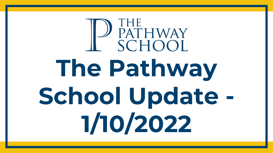 The Pathway School Update - 1/10/2022 - The Pathway School